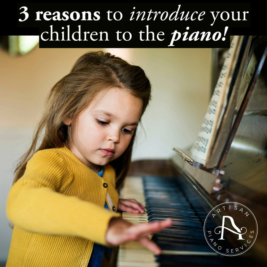 3 reasons to introduce your children to the piano! | Artisan Piano Services